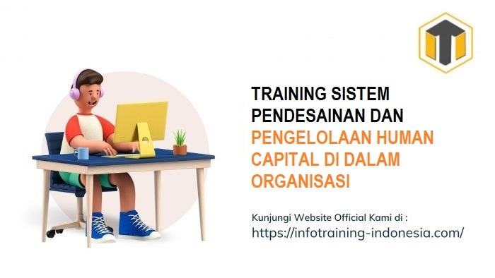 TRAINING SISTEM PENDESAINAN DAN PENGELOLAAN HUMAN CAPITAL DI DALAM ...