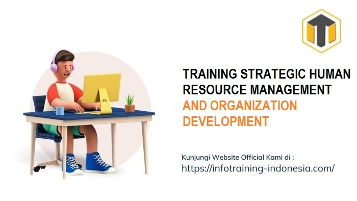 TRAINING STRATEGIC HUMAN RESOURCE MANAGEMENT AND ORGANIZATION ...