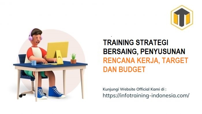TRAINING STRATEGI BERSAING, PENYUSUNAN RENCANA KERJA, TARGET DAN BUDGET ...